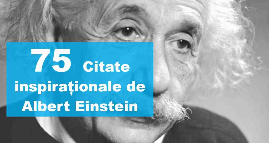Citate Einstein - 75 citate deștepte despre viață, fericire și cunoaștere