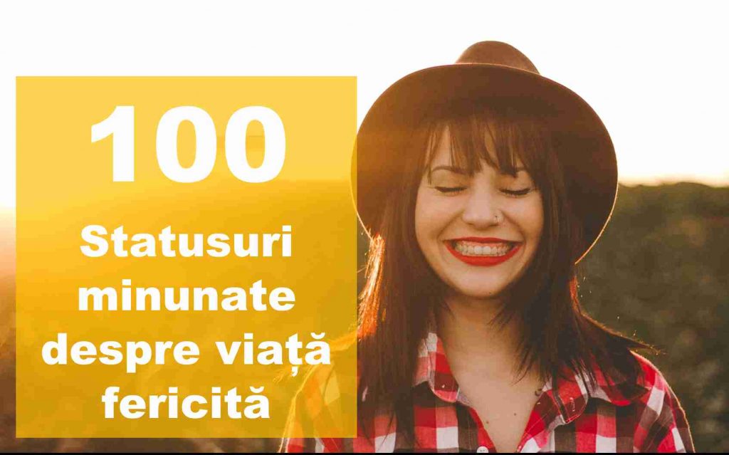 100 Statusuri de viata fericita care exprimă perfect ceea ce simți