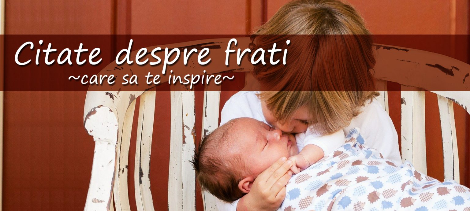 76 Citate despre frati care sa te inspire - Postmodern