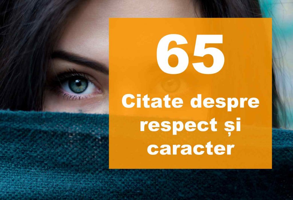65+ Citate despre respect, bun simț, caracter și respect de sine