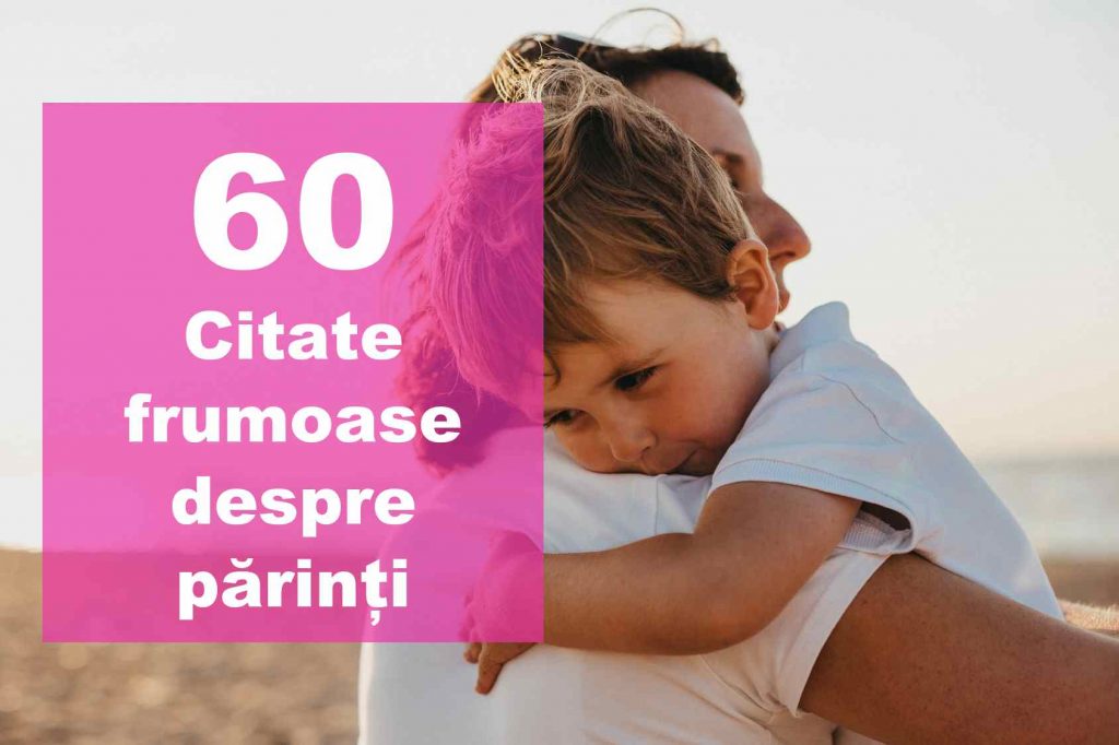 TOP 60 Citate despre parinti și iubirea părintească - Postmodern