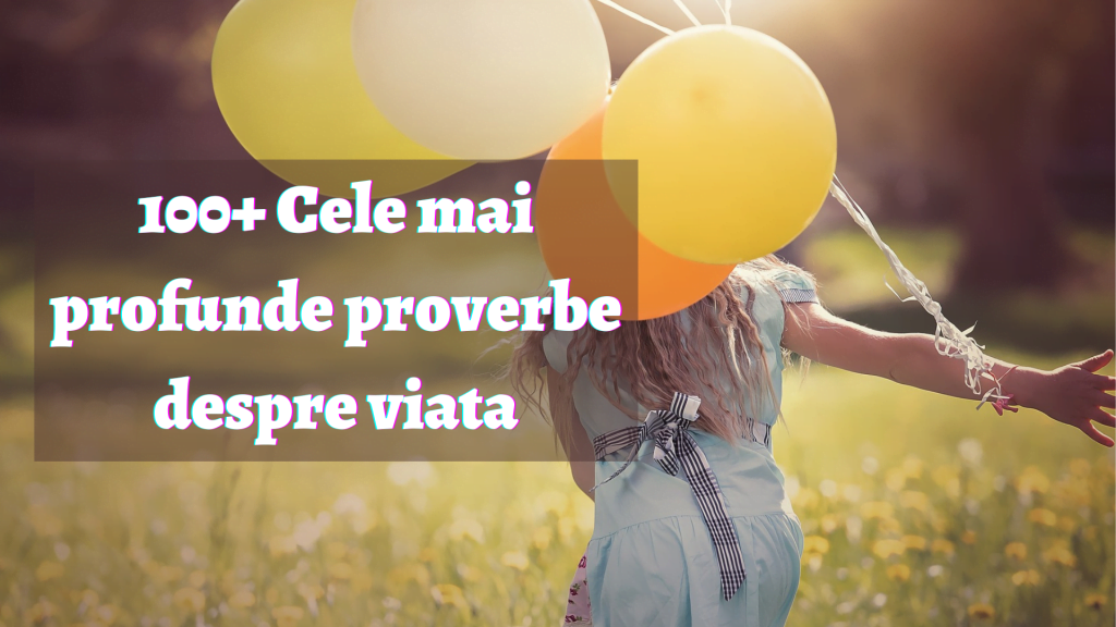 100+ Cele mai profunde proverbe despre viata - Postmodern