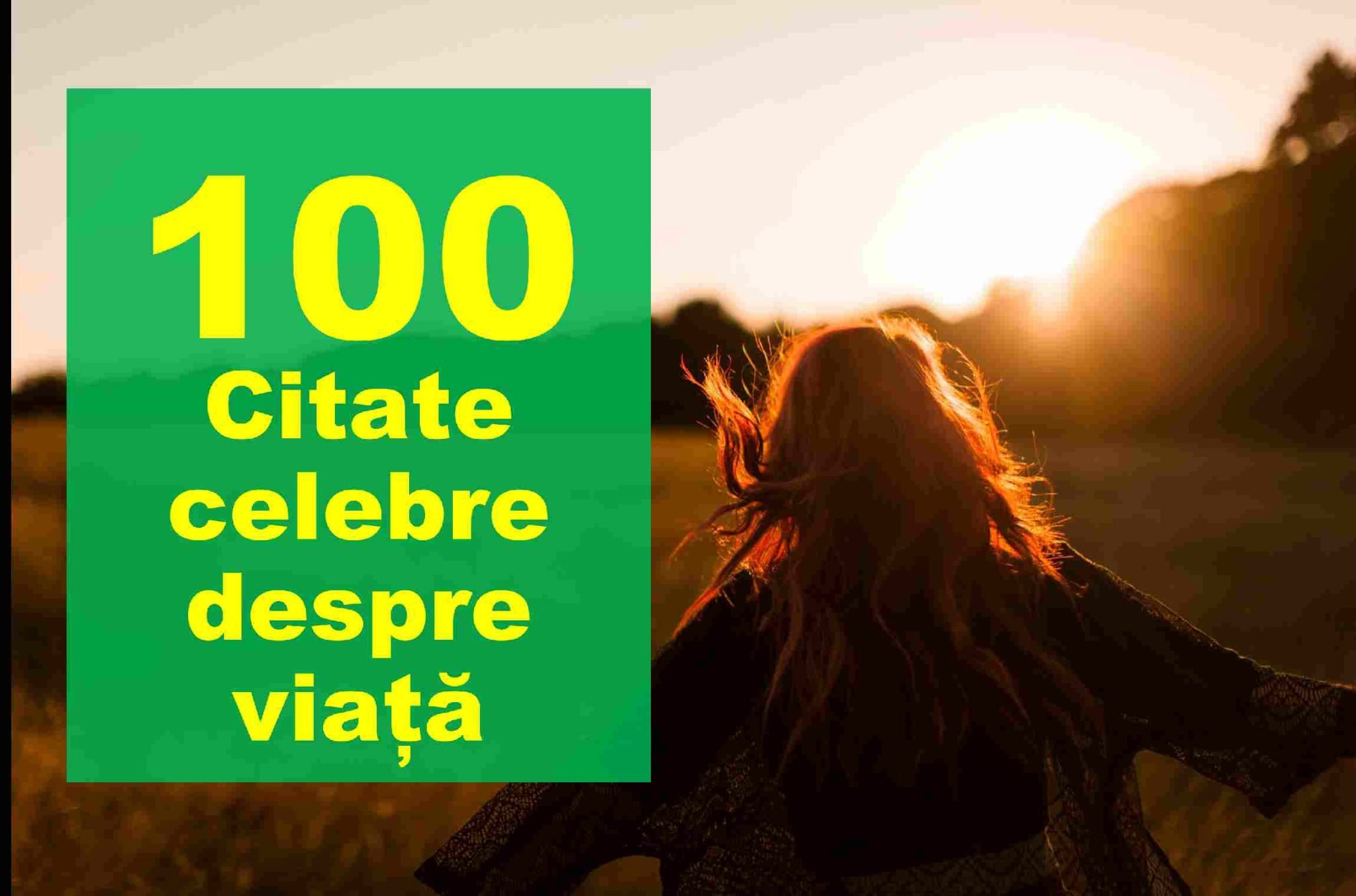 Citate celebre despre viata - TOP 100 citate faimoase despre viață