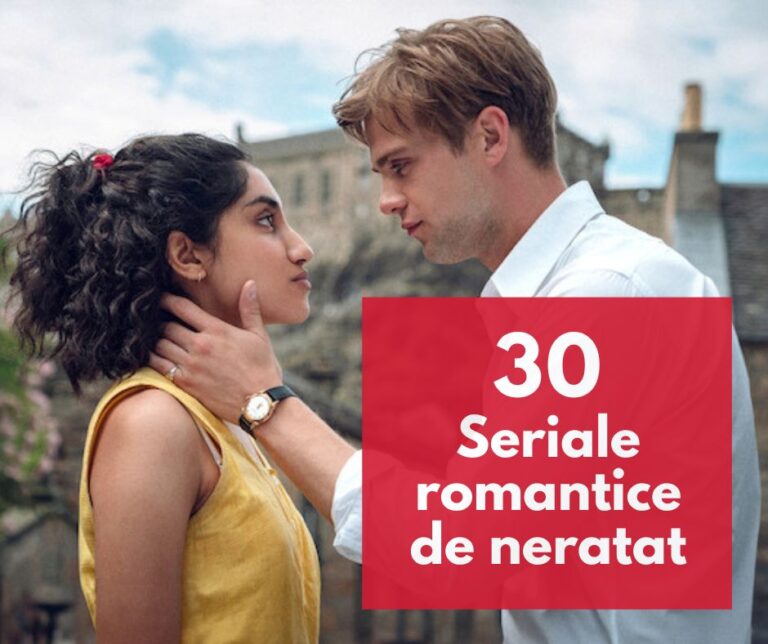TOP 30 seriale de dragoste din ultimii ani pe care să nu le ratezi