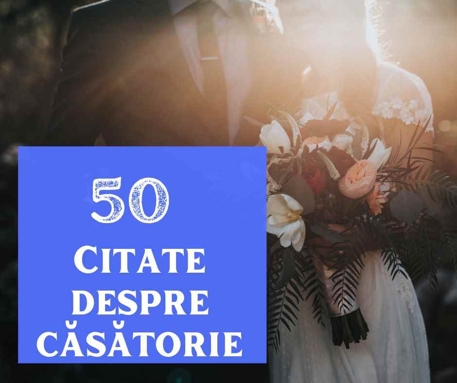 Citate despre căsătorie - Top 50 citate despre căsnicie și căsătorie