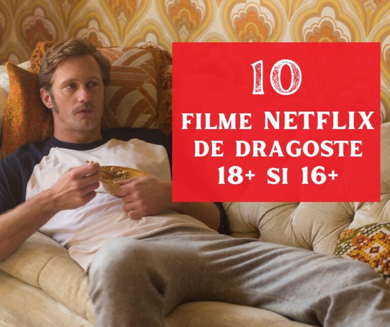 Filme NETFLIX de dragoste 18+ și 16+ de neratat - Postmodern